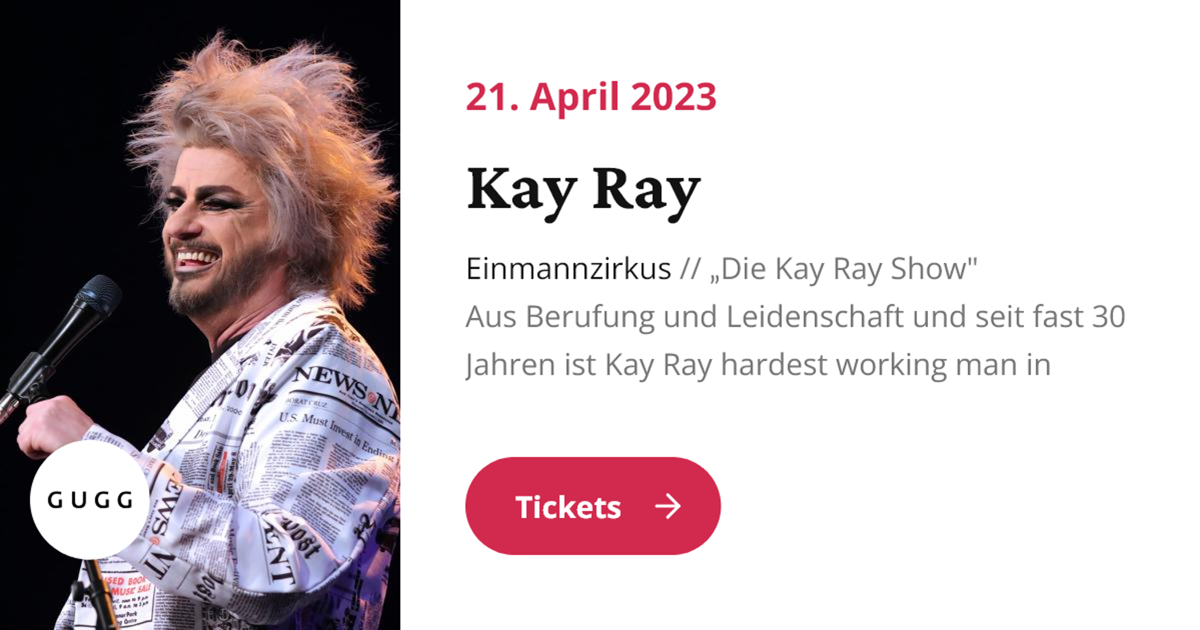 Kay Ray: Einmannzirkus im Gugg Kulturhaus