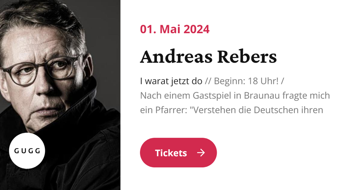 Andreas Rebers: I warat jetzt do im Gugg Kulturhaus