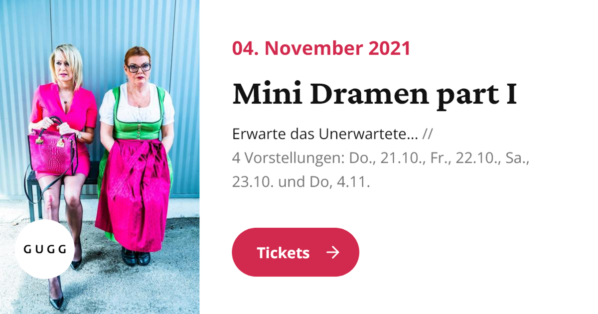 Mini Dramen part I: Erwarte das Unerwartete... im Gugg Kulturhaus