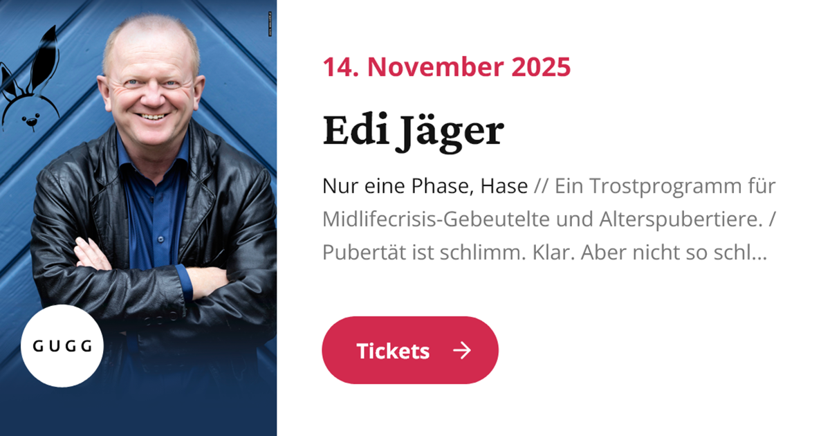Edi Jäger: Nur eine Phase, Hase im Gugg Kulturhaus