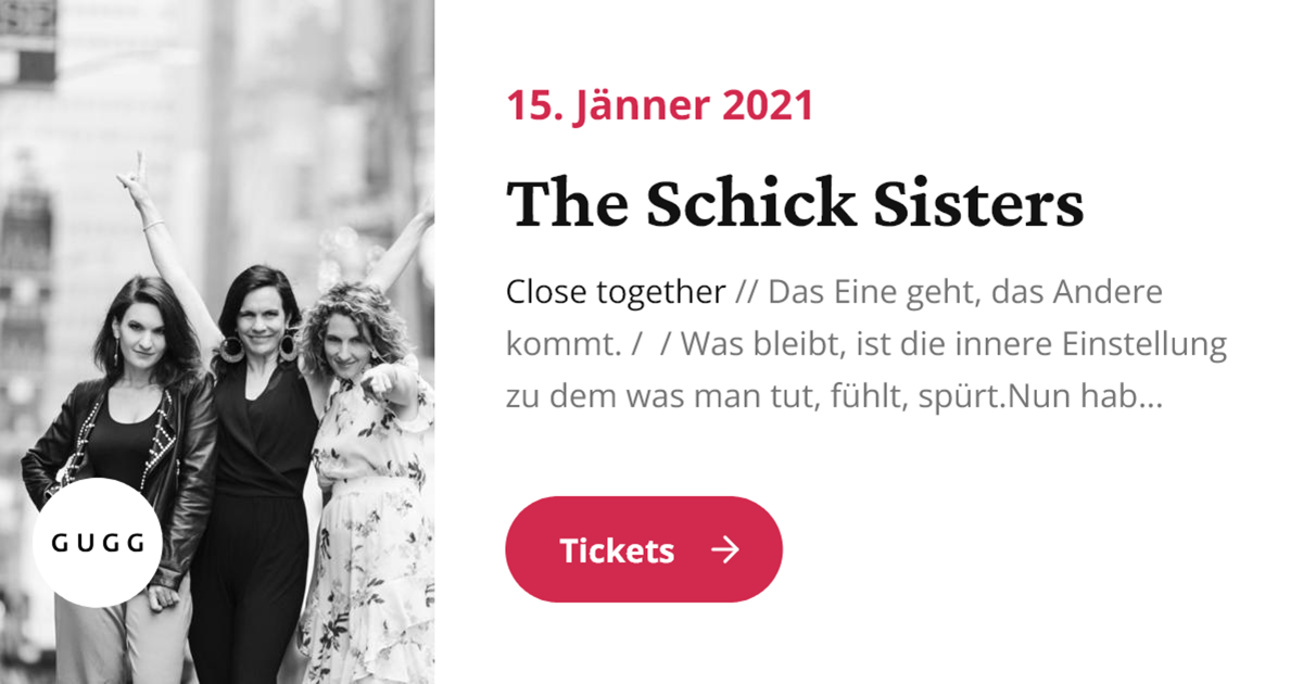 The Schick Sisters: Close together im Gugg Kulturhaus