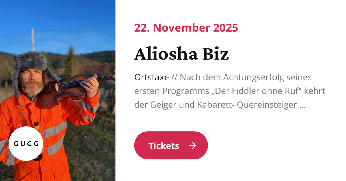 Aliosha Biz: Ortstaxe im Gugg Kulturhaus